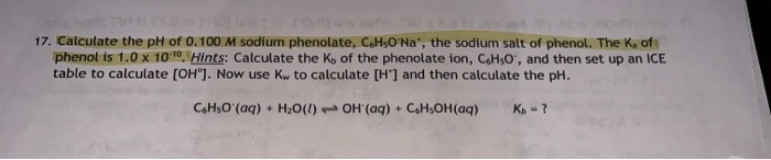 17. Calculate the pH of 0.100 M sodium phenolate, C6H5O-Na+,...