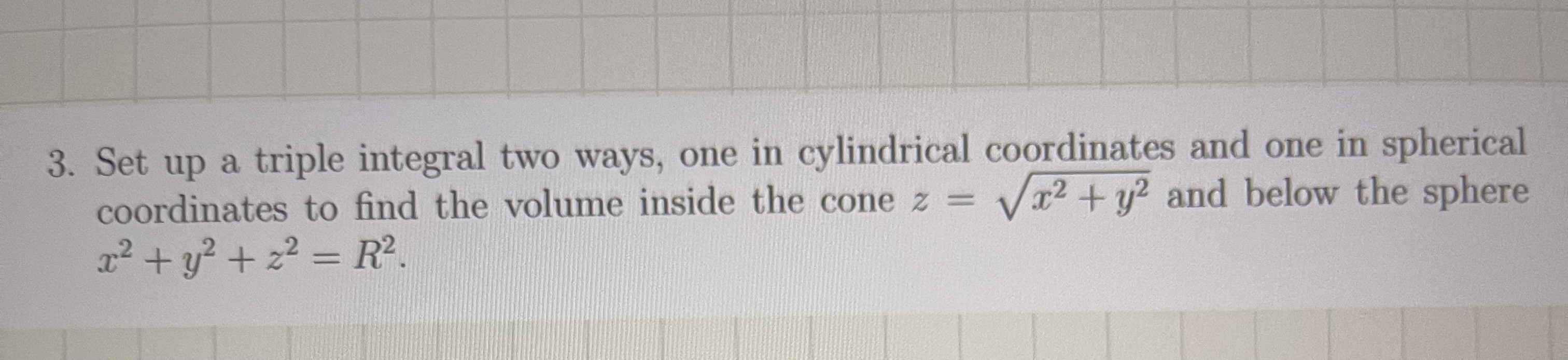 SOLVED: 3. Set up a triple integral two ways, one in cylindrical ...