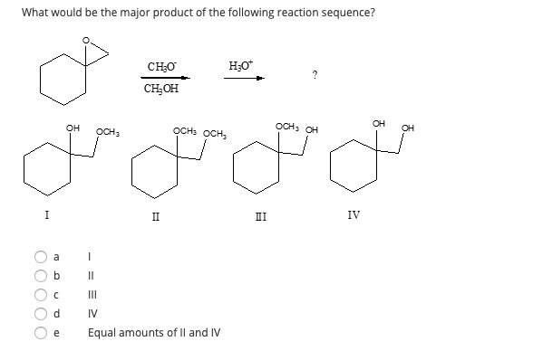 SOLVED: What would be the major product of the following reaction ...