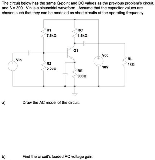 SOLVED: The circuit below has the same Q-point and DC values as the previous problem's circuit ...