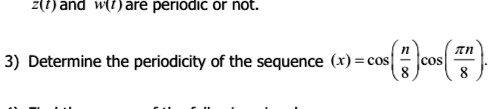3) Determine the periodicity of the sequence (x) = cos((n)/(8))cos((π n ...
