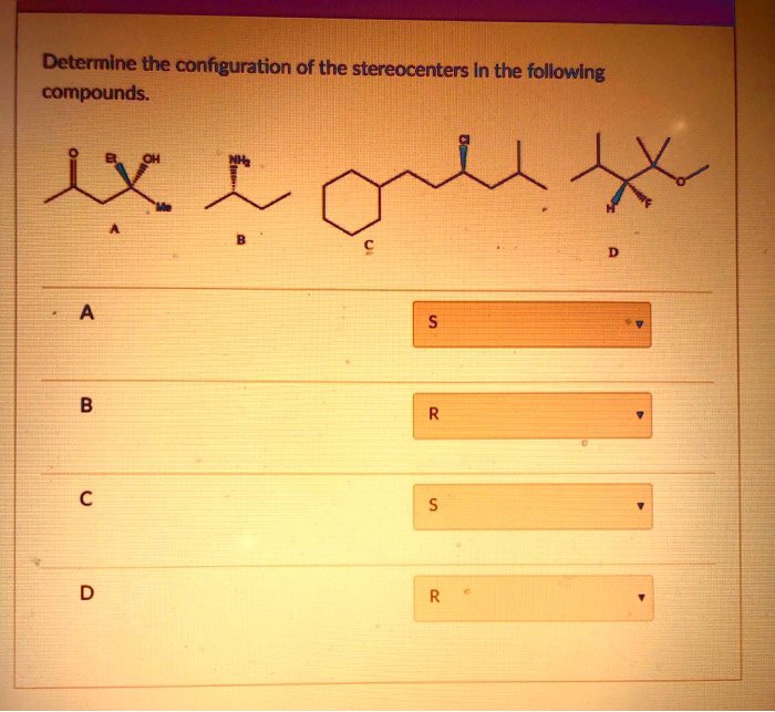 SOLVED: Determine the configuration of the stereocenters In the following compounds:
