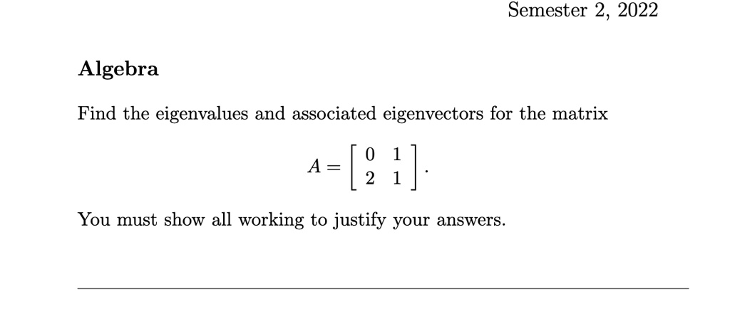 Solved Semester 2 2022 Algebra Find The Eigenvalues And Associated Eigenvectors For The Matrix 9064