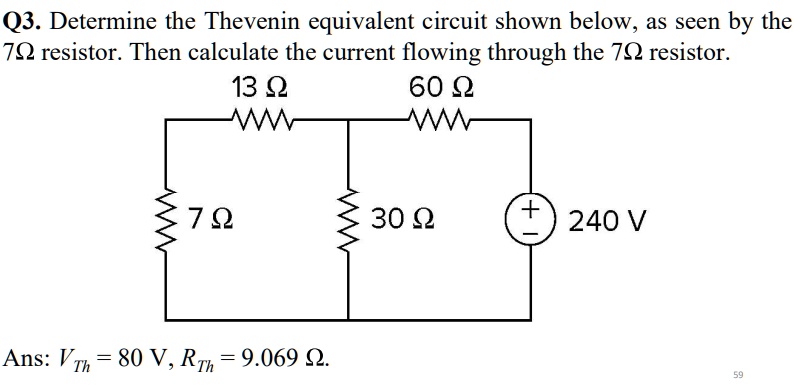 q3 determine the thevenin equivalent circuit shown below as seen by the 7q resistor then ...