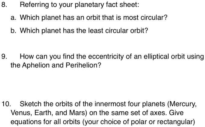 8. Referring to your planetary fact sheet: a. Which planet has an orbit ...