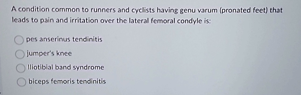 [GET ANSWER] a condition common to runners and cyclists having genu ...