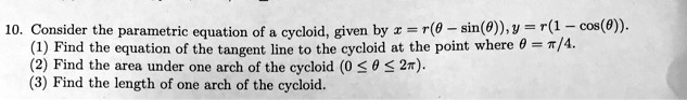 SOLVED:Consider the parametric equation of cycloid, given by =r(0 Sine (0)),y =r(1 cos(0))- Find ...