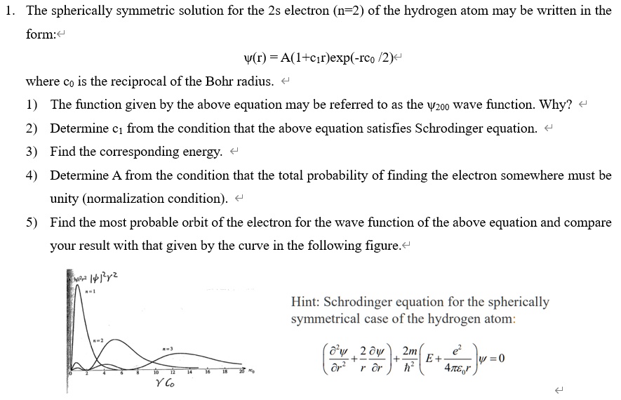 1. The spherically symmetric solution for the 2s electron (n=2) of the hydrogen atom may be ...