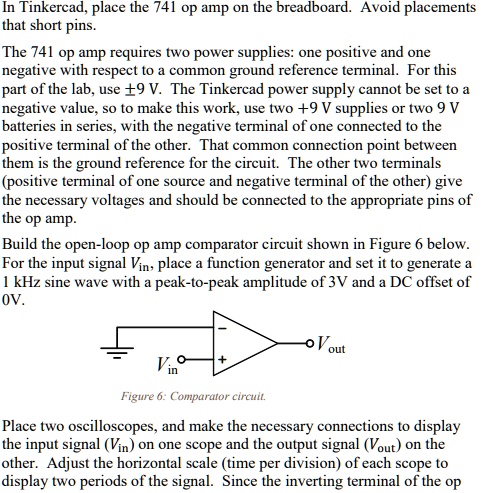 In Tinkercad, place the 741 op amp on the breadboard. Avoid placements that short pins. The 741 ...