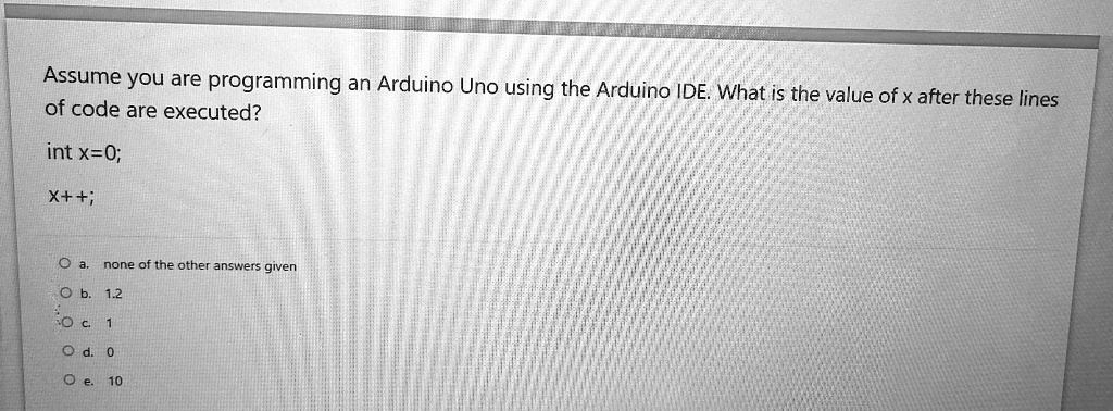 Solved I Need It In 5 Minutes Assume You Are Programming An Arduino Uno Using The Arduino Ide