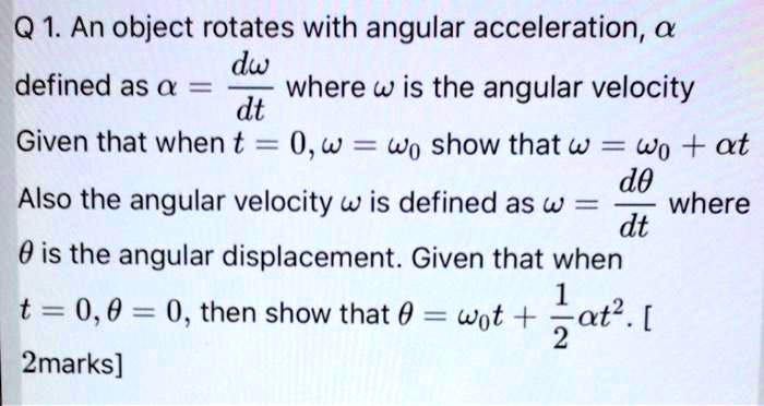 SOLVED: Q 1. An object rotates with angular acceleration, dw defined as ...