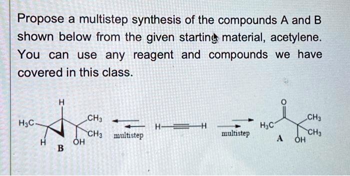 Propose a multistep synthesis of the compounds A and B shown below from the given starting ...