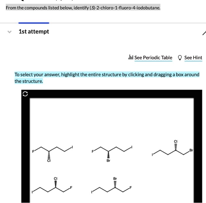 SOLVED: From the compounds listed below, identify (S)-2-chloro-1-fluoro-4-iodobutane: 1st ...