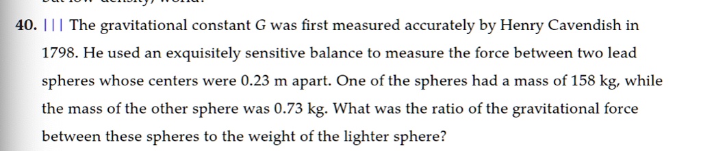 SOLVED: 40. || The gravitational constant G was first measured ...