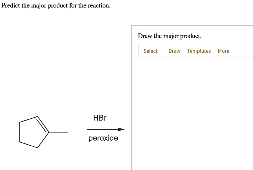 SOLVED: Predict the major product for the reaction. Draw the major product. Select Draw ...