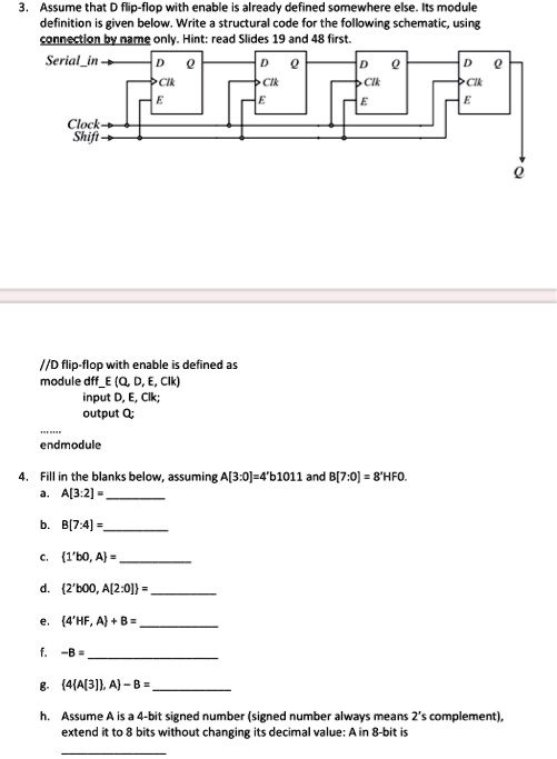 SOLVED: Assume that a D flip-flop with enable is already defined somewhere else. Its module ...