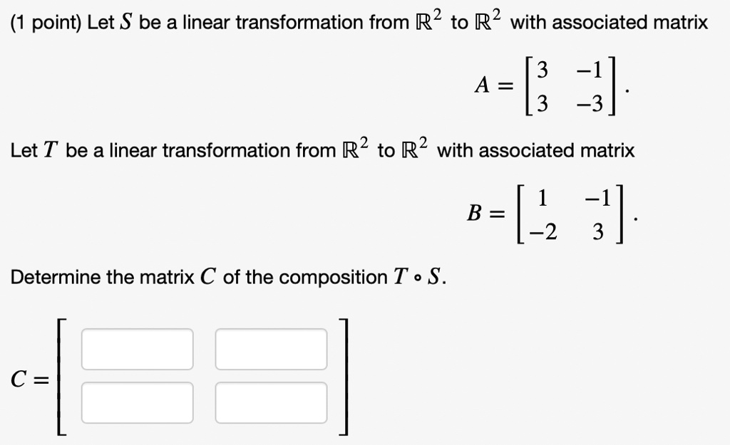 SOLVED:(1 point) Let S be a linear transformation from R2 to R2 with ...