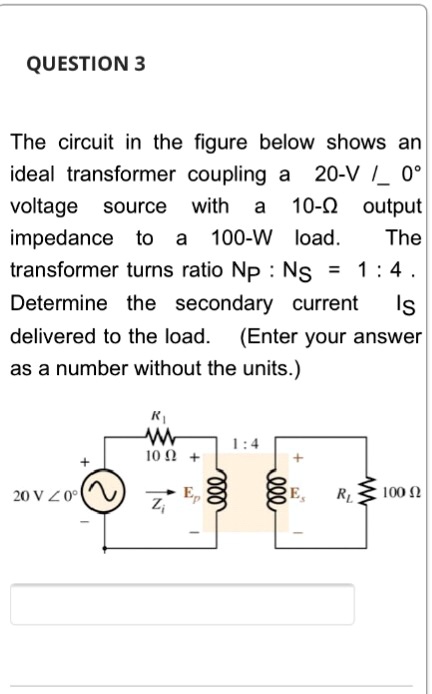 SOLVED: The circuit in the figure below shows an ideal transformer ...