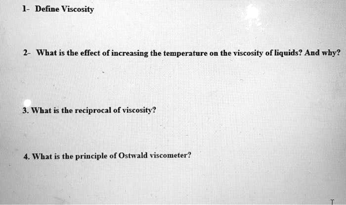 1-Define Viscosity 2-What is the effect of increasing the temperature on the viscosity of ...