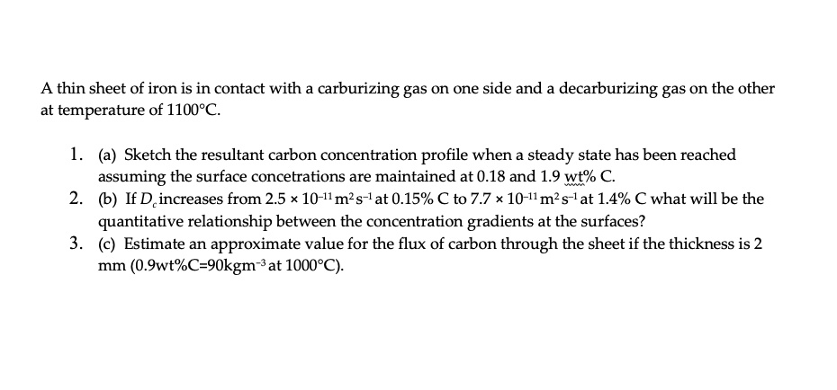 SOLVED: A thin sheet of iron is in contact with a carburizing gas on ...