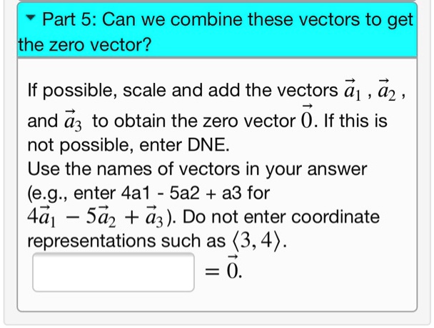 Part 5 can we combine these vectors to get the zero vector...