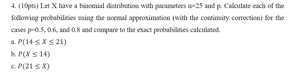 SOLVED: 4. (IOpts, Let X have a binomial distribution with parameters n-25 and p Calculate each ...