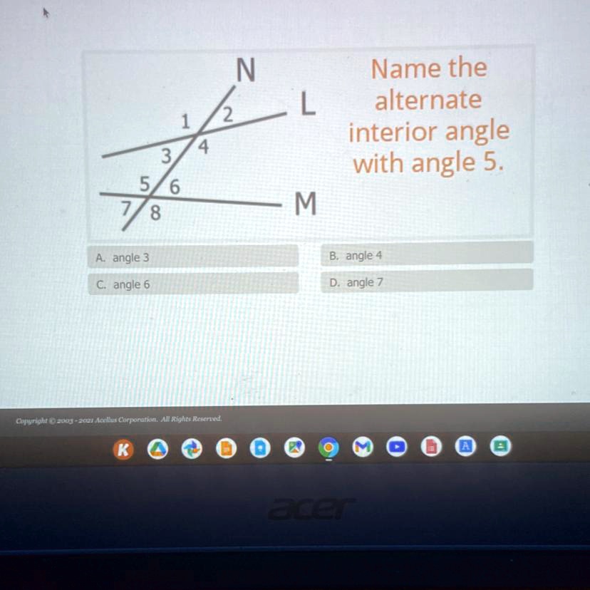SOLVED: Name the alternate interior angle with angle 5. Name the ...