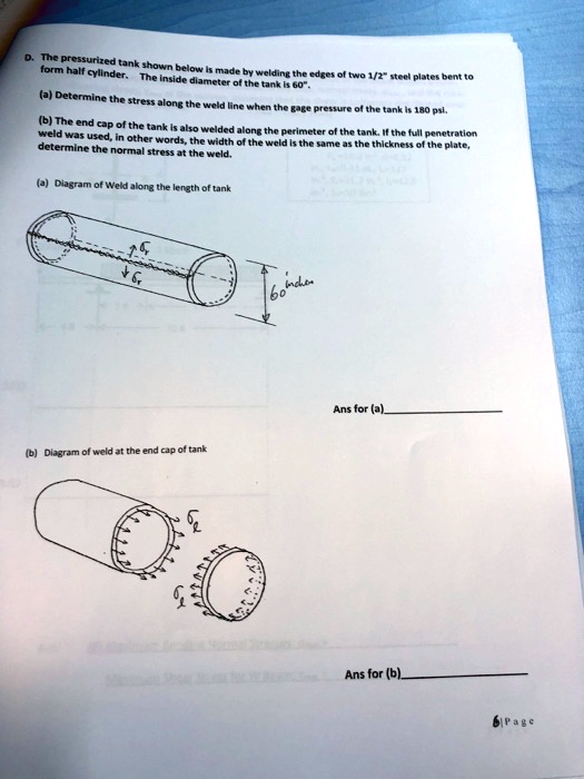 D. The pressurized tank shown below is made by welding the edges of two ...