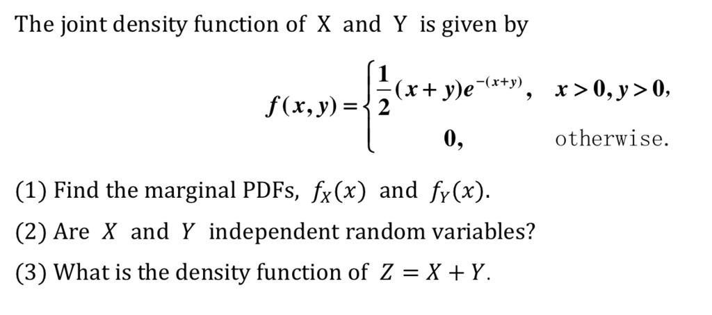 SOLVED: The joint density function of X and Y is given by 2(x + y)e^(-x ...