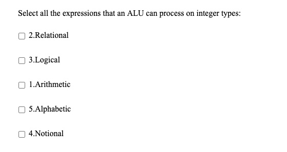 Select all the expressions that an ALU can process on integer types: 1 ... Select all the expressions that an ALU can process on integer types: 1 ...