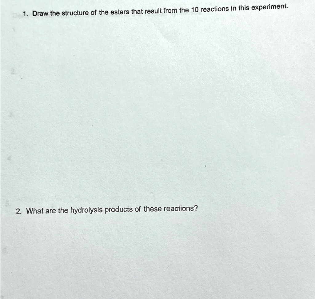 1. Draw the structure of the esters that result from the 10 reactions ...