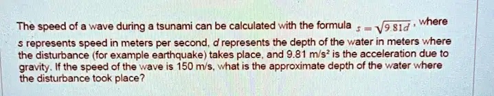 SOLVED: The speed of a wave during tsunami can be calculated with the ...