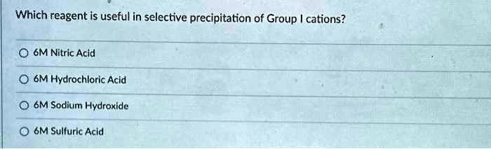 SOLVED: Which reagent is useful in selective precipitation of Group ...