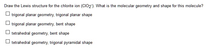 SOLVED: Draw the Lewis structure for the chlorite ion (CIO2) What is ...