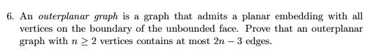 SOLVED: An outerplanar graph is a graph that admits a planar embedding with vertices on the ...