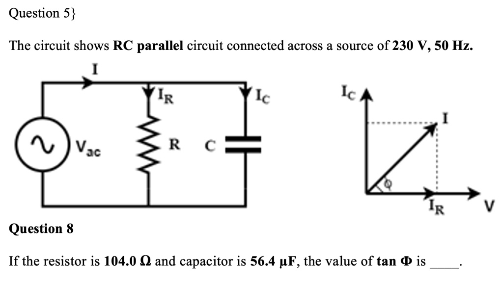 Question 5 The circuit shows RC parallel circuit connected across a ...