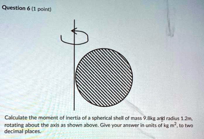 SOLVED: Question 6 (1 point) Calculate the moment of inertia of a ...