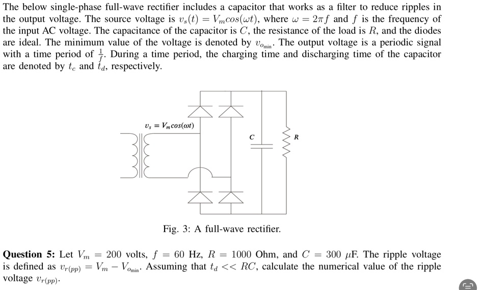 SOLVED: The below single-phase full-wave rectifier includes a capacitor that works as a filter ...