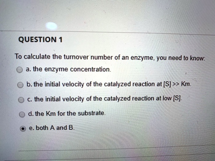 question to calculate the turnover number of an enzyme you need to know ...
