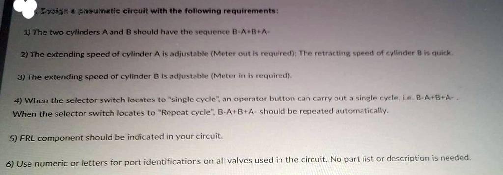 SOLVED: Design a pneumatic circuit with the following requirements: 1 ...