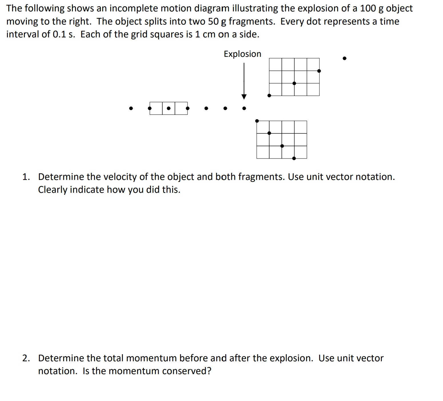 SOLVED: The following shows an incomplete motion diagram illustrating the explosion of a 100 g ...