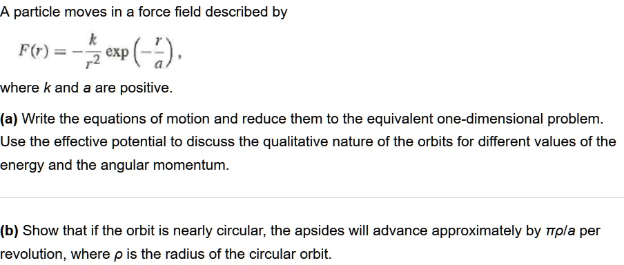 a particle moves in a force field described by where k and a are positive a write the equations ...