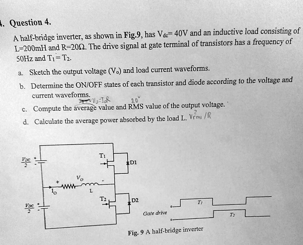 4. Question 4. A half-bridge inverter, as shown in Fig.9, has Vdc= 40V ...