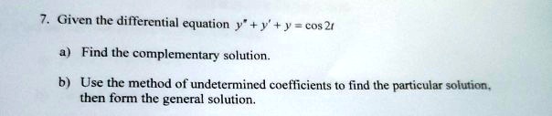 SOLVED: Given the differential equation y" +> =cOs 2i Find the ...
