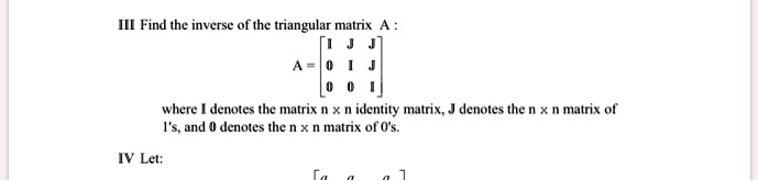 iii find the inverse of the triangular matrix where denotes the matrix ...