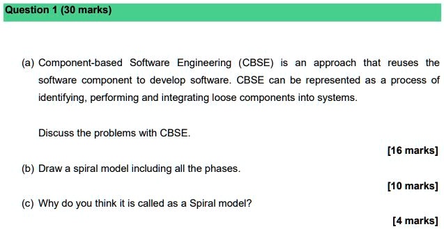 Question 1 (30 marks) (a) Component-based Software Engineering (CBSE) is an approach that reuses ...