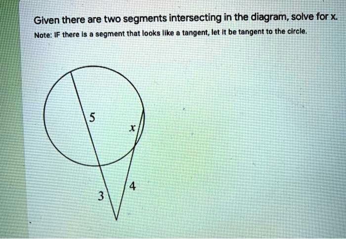 SOLVED: Given there are two segments intersecting in the diagram, solve ...