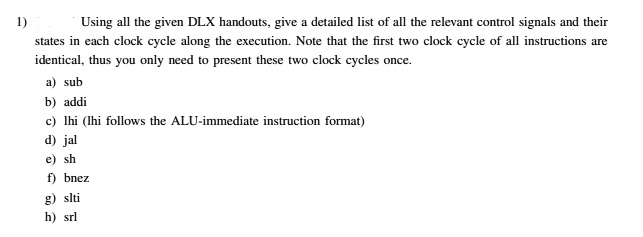 SOLVED: Text: 1) Using all the given DLX handouts, give a detailed list ...