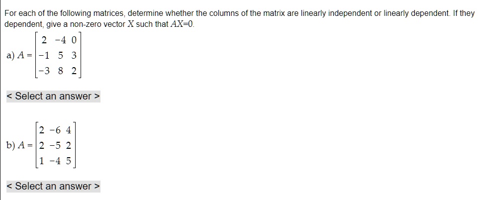 SOLVED: For each of the following matrices, determine whether the columns of the matrix are ...