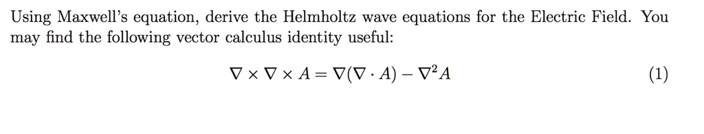 Using Maxwells Equation Derive The Helmholtz Wave Equations For The Electric Field You May